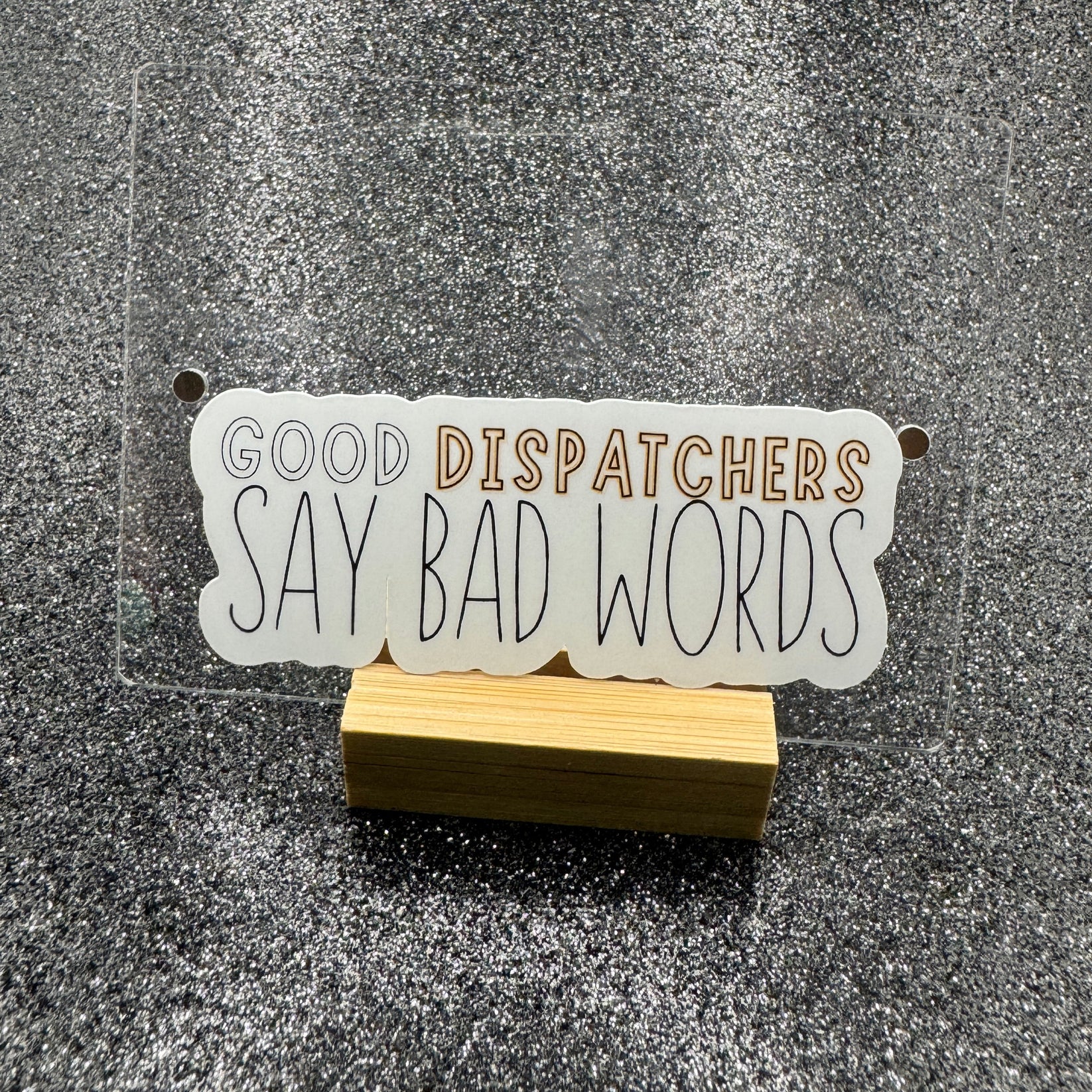 Good Dispatchers Say Bad Words Sticker – Witty Whits Design Shop